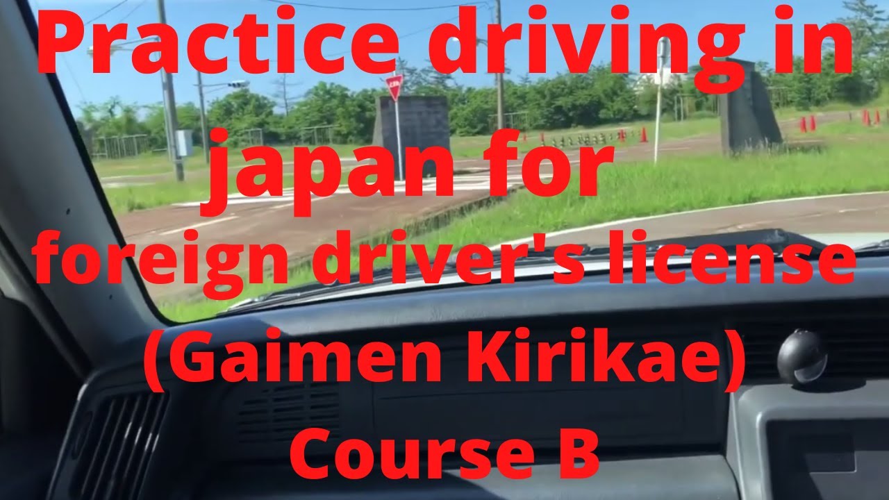 Practice driving in japan for foreign driver's license (Gaimen Kirikae ...