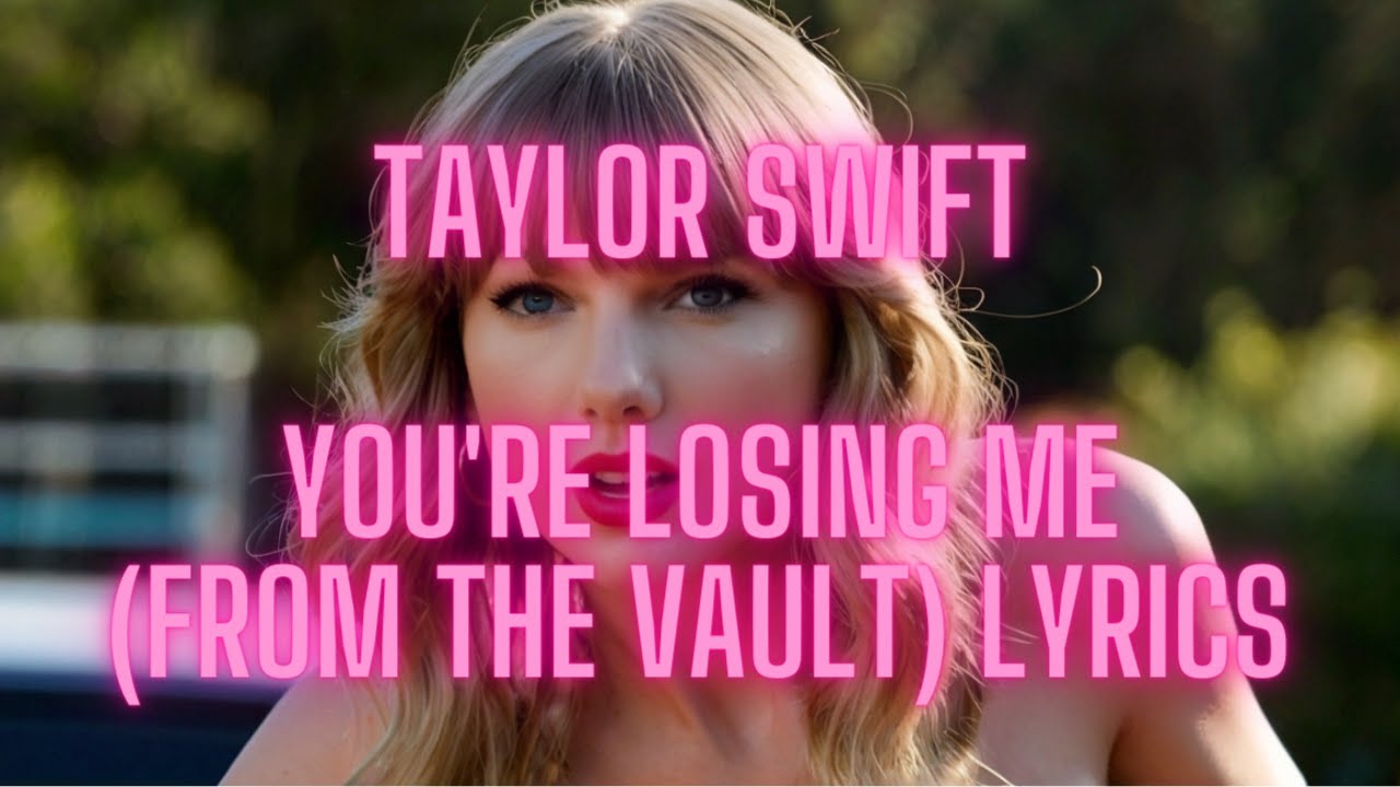 Taylor Swift - You're Losing Me (From The Vault) Lyrics - YouTube
