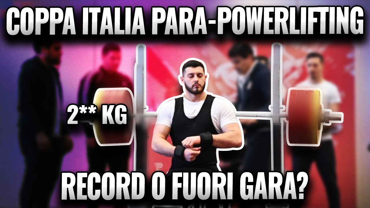RISCHIO IL FUORI GARA ALLA COPPA ITALIA DI PARA POWERLIFTING - ROAD TO PARIS 2024 - EP.1 - YouTube