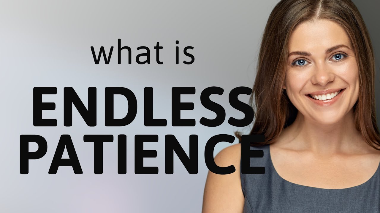 Endless Patience: Understanding and Using the Phrase - YouTube