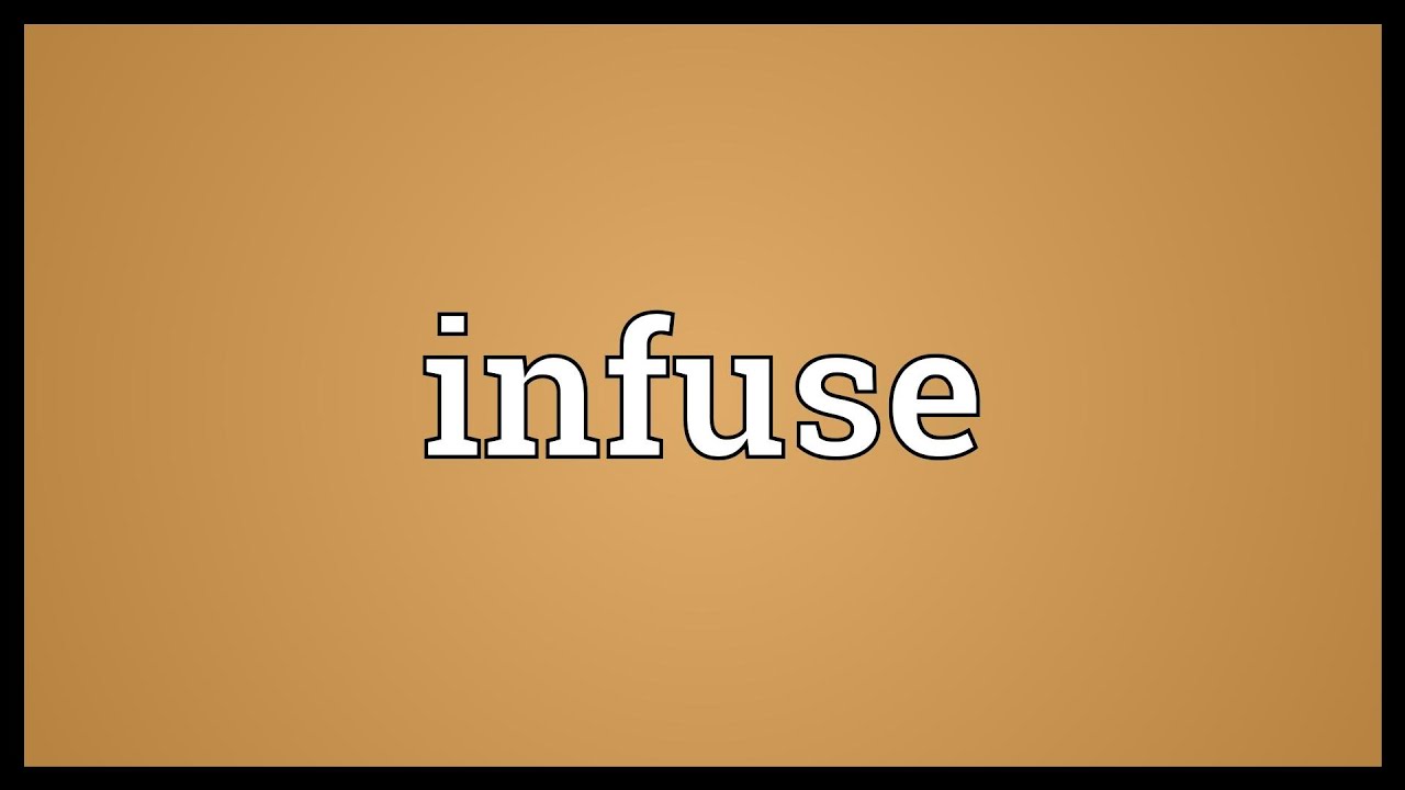 Infuse Meaning YouTube infuse-meaning-youtube