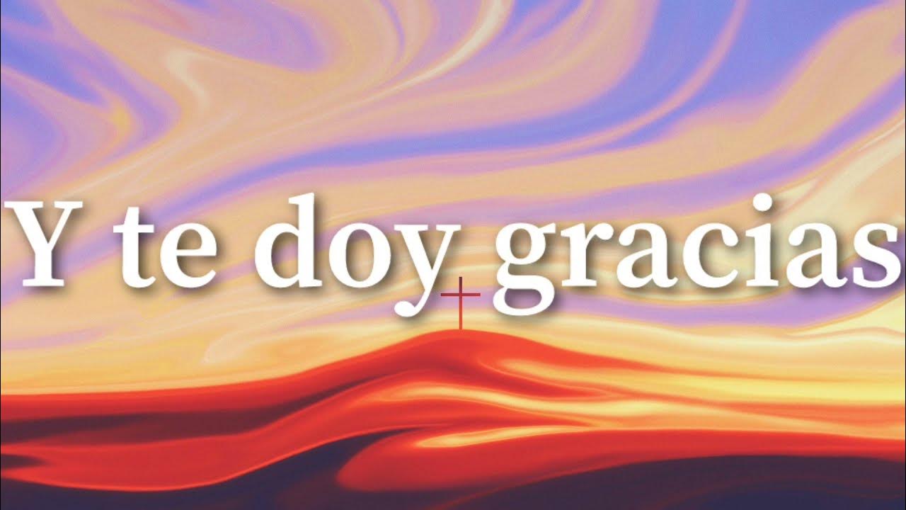 Te Doy Gracias (letra)| Temis Chappe - YouTube