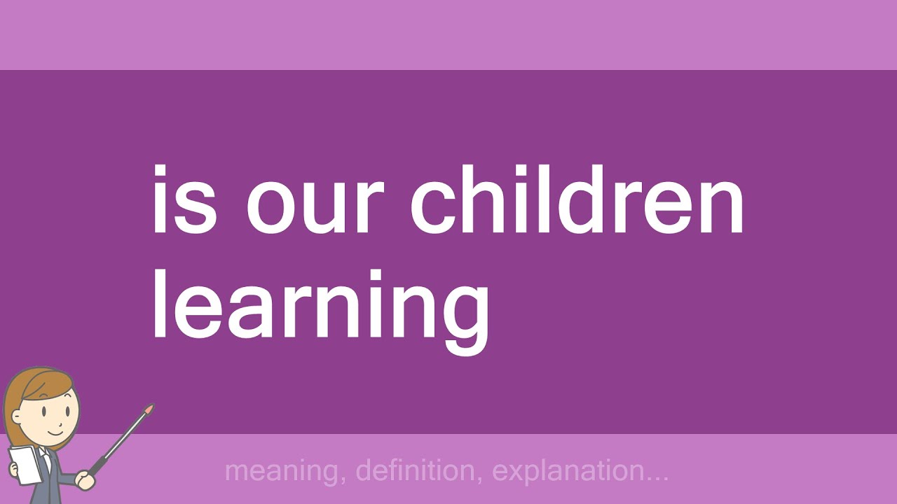 is our children learning - YouTube