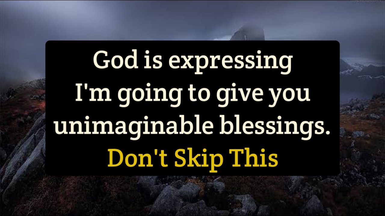 God Is Expressing, I'm Going To Give You Unimaginable Blessings...| God ...