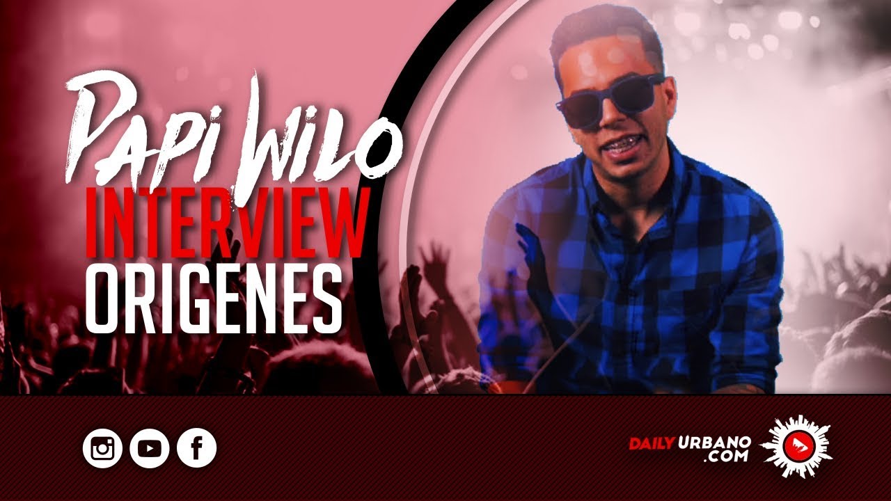 Origenes: Papi Wilo 1.0 [DU Exclusivo] - YouTube