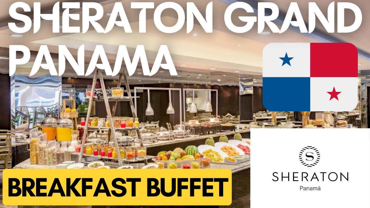 Grand Sheraton Panama BREAKFAST DESAYUNO Buffet - YouTube