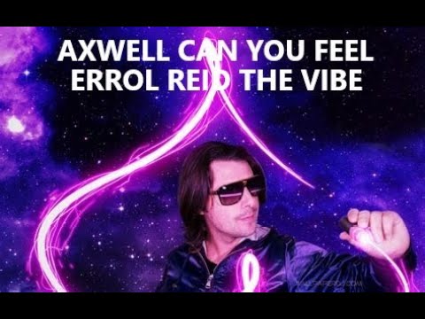 AXWELL FEAT. ERROL REID - CAN YOU FEEL THE VIBE (RMX VERSION) - YouTube