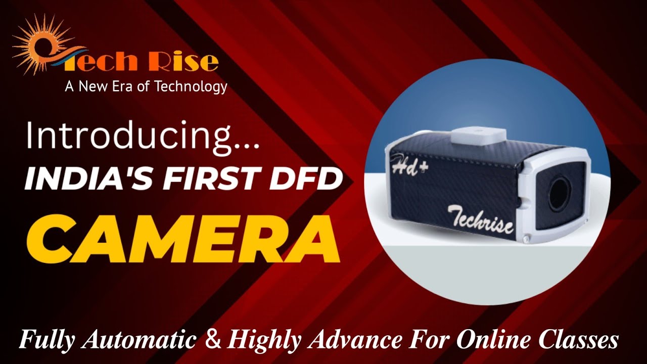 India's First DFD Camera For Online Classes | Techrise New Era of ...