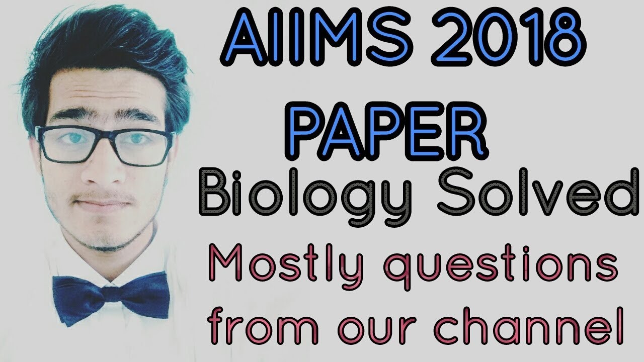 AIIMS 2018 solved paper biology/most questions from our videos/Must ...