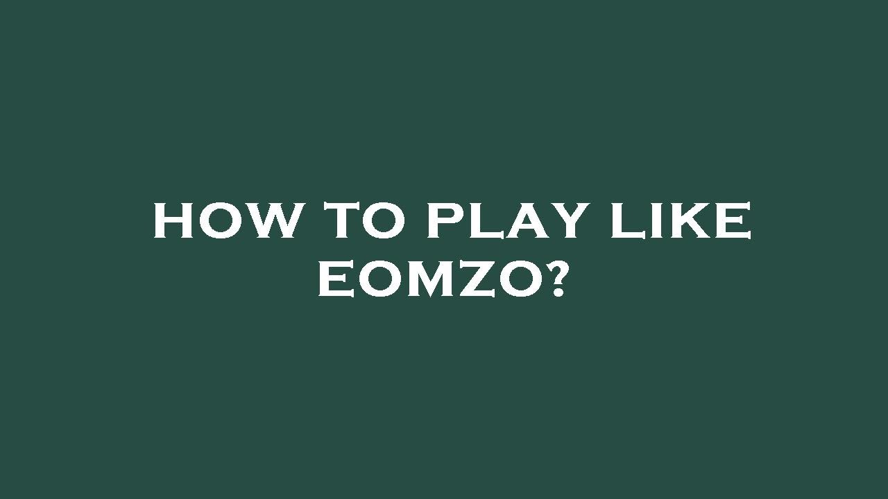 How to play like eomzo? - YouTube