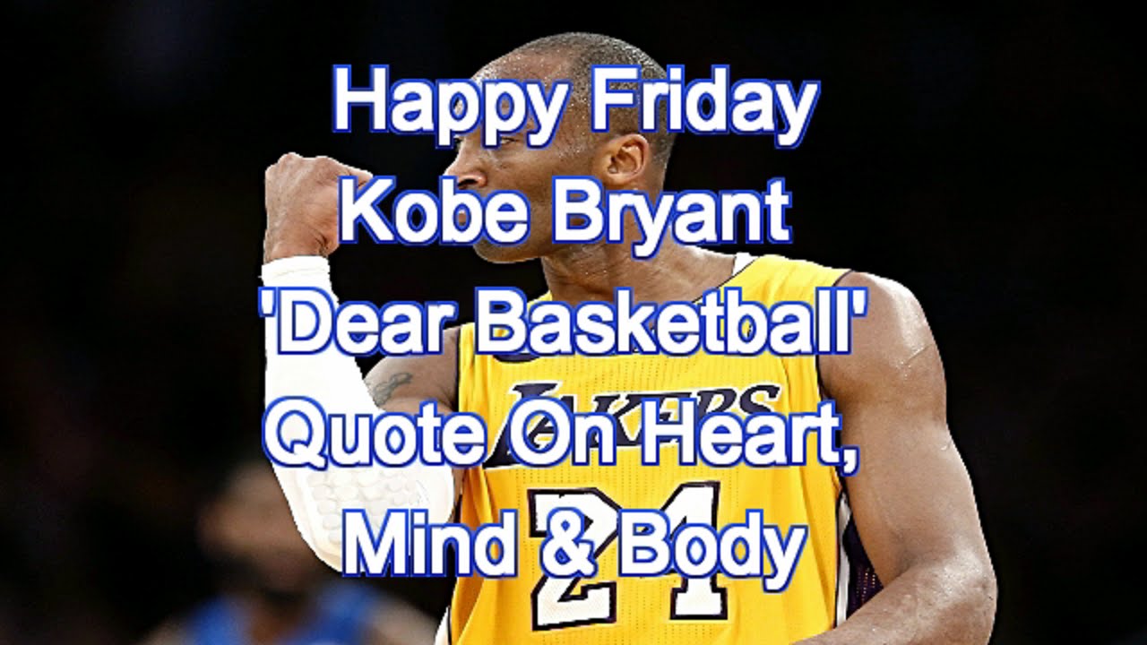 Happy Friday | Kobe Bryant 'Dear Basketball' Quote On Heart, Mind And ...