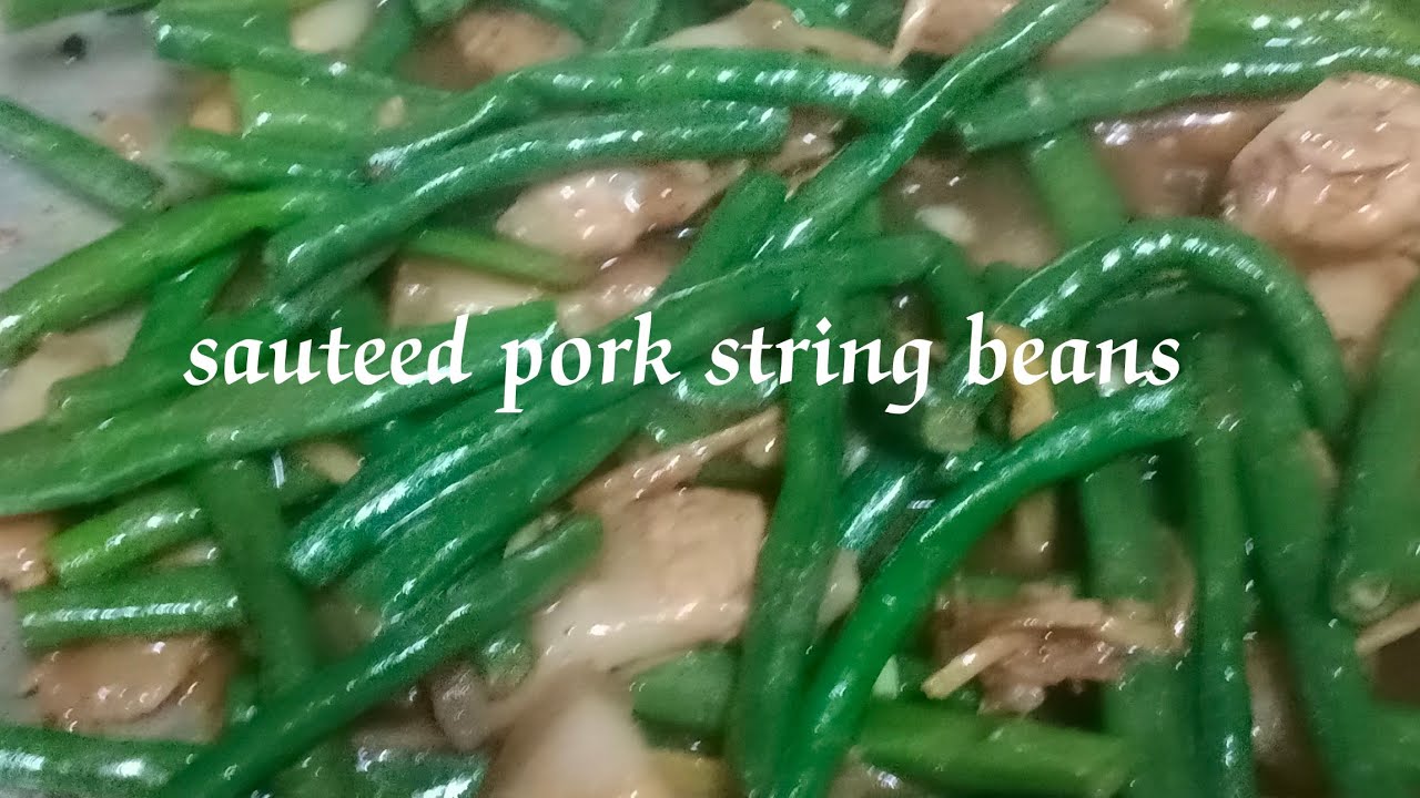 pork sauteed string beans(guisadong sitaw) - YouTube