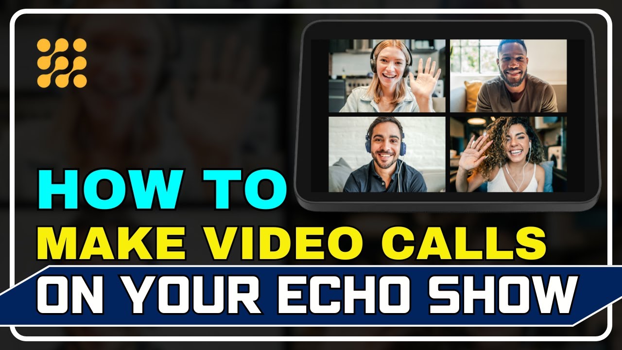 How to Make Video Calls on Your Amazon Echo Show - Connect with Friends ...