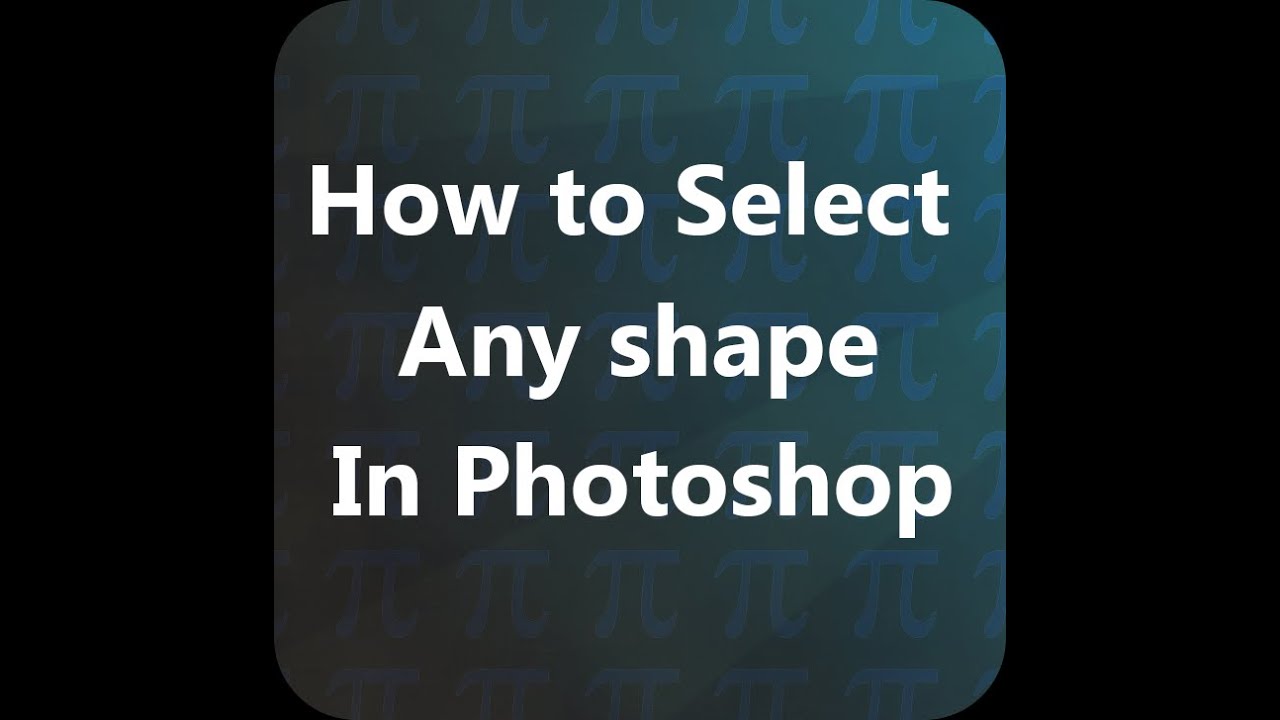 How To Select Any Shape In Photoshop Tutorial YouTube how-to-select-any-shape-in-photoshop-tutorial-youtube