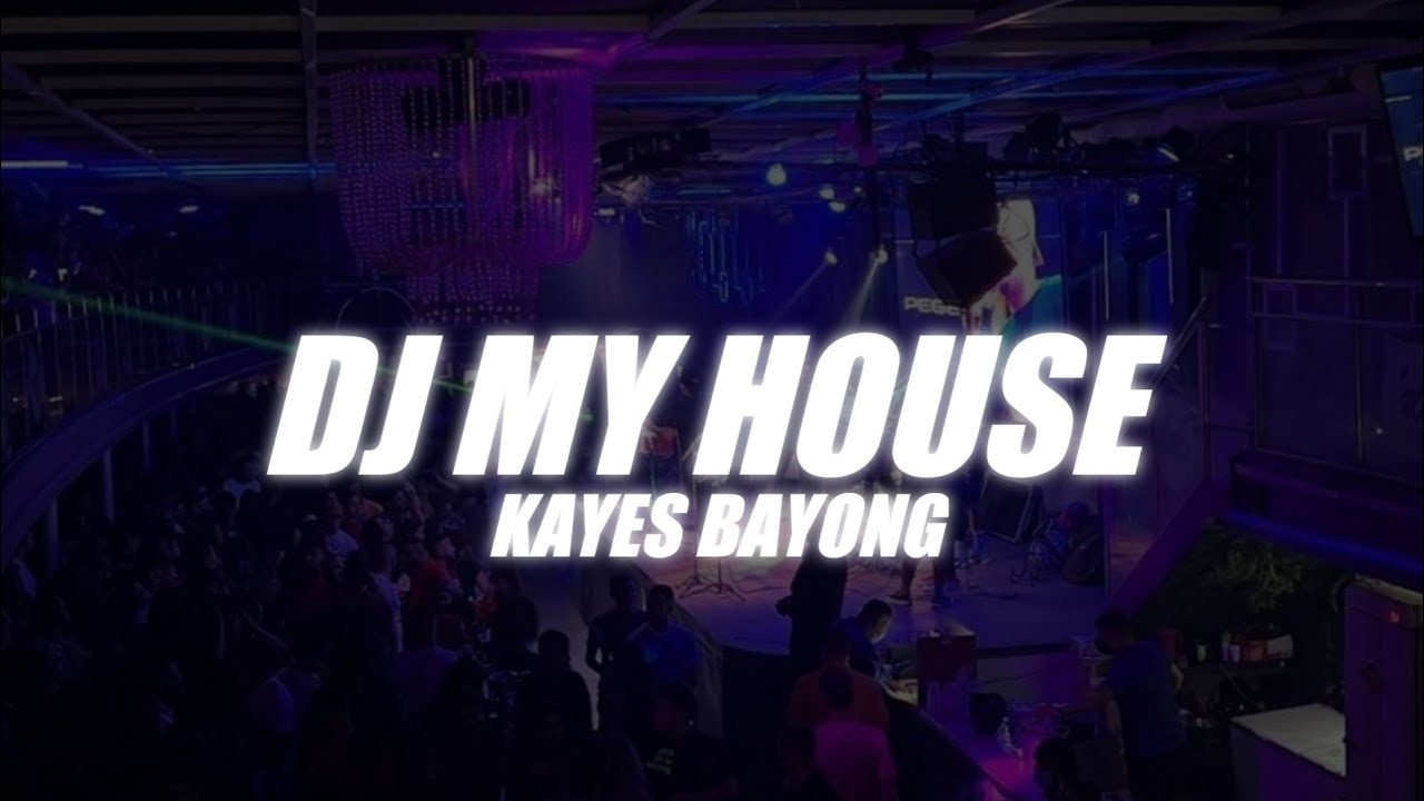 DJ MY HOUSE REMIX KAYES BAYONG - YouTube