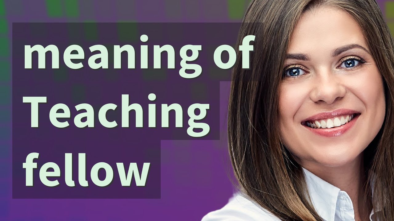 Teaching fellow | meaning of Teaching fellow - YouTube