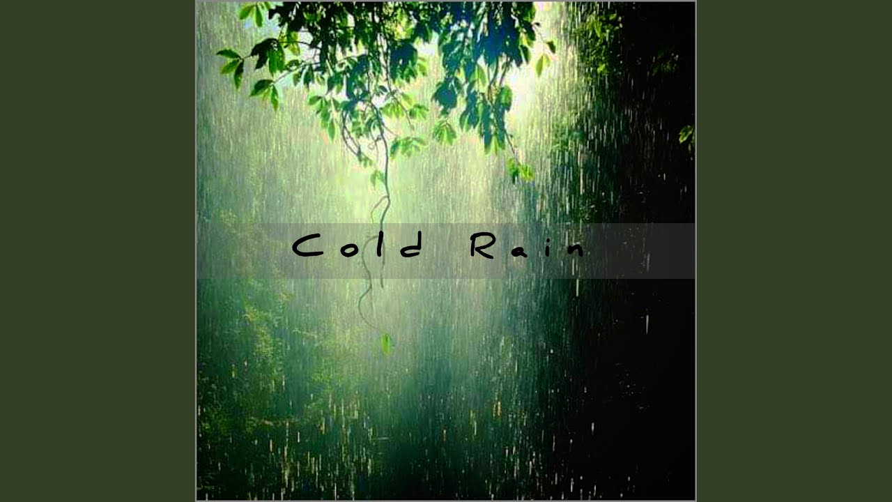 Cold Rain - YouTube