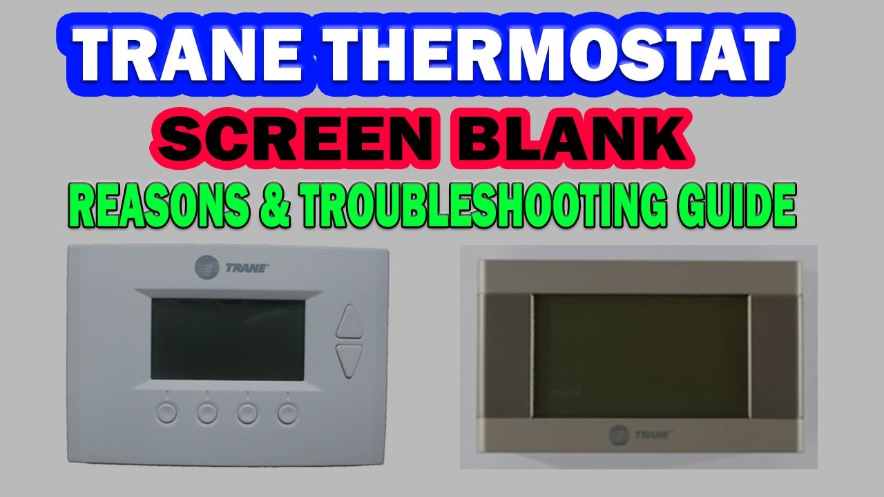 TRANE THERMOSTAT SCREEN IS BLANK: COMMON REASONS AND TROUBLESHOOTING ...
