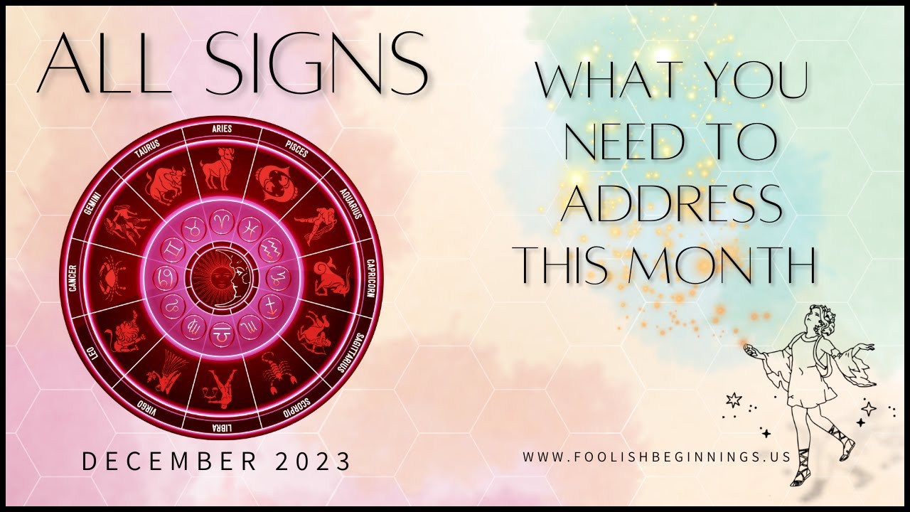 ALL SIGNS - WHAT YOU NEED TO ADDRESS IN DEC 2023 - YouTube