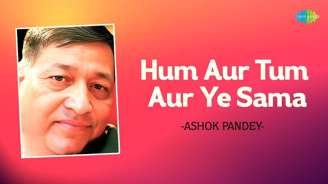 Hum Aur Tum Aur Ye Sama | Ashok Pandey | Classic Bollywood Song | Hindi Cover Song - YouTube
