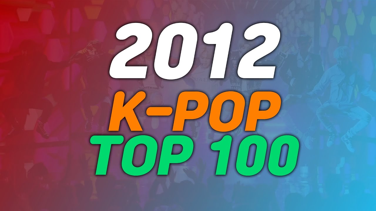 [K-POP] 2012년 TOP 100 #playlist #kpop #top100 #노래 #음악 #music #인기가요 #2012 - YouTube