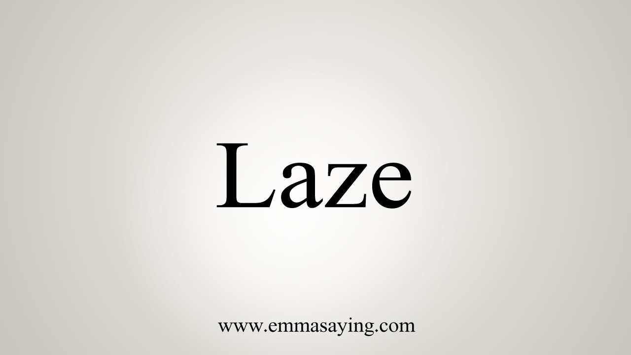 How To Say Laze - YouTube