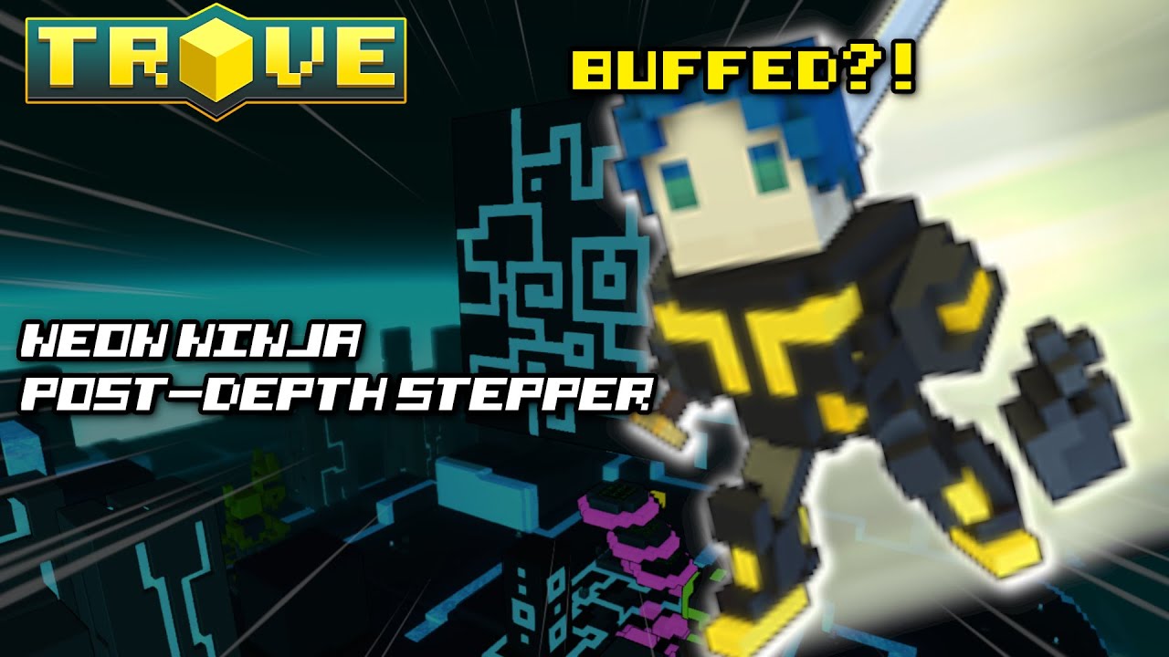 Trove (Xb1) : How Good is the Neon Ninja After the Depth Stepper Buff ...