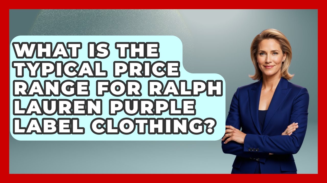 What Is The Typical Price Range For Ralph Lauren Purple Label Clothing ...