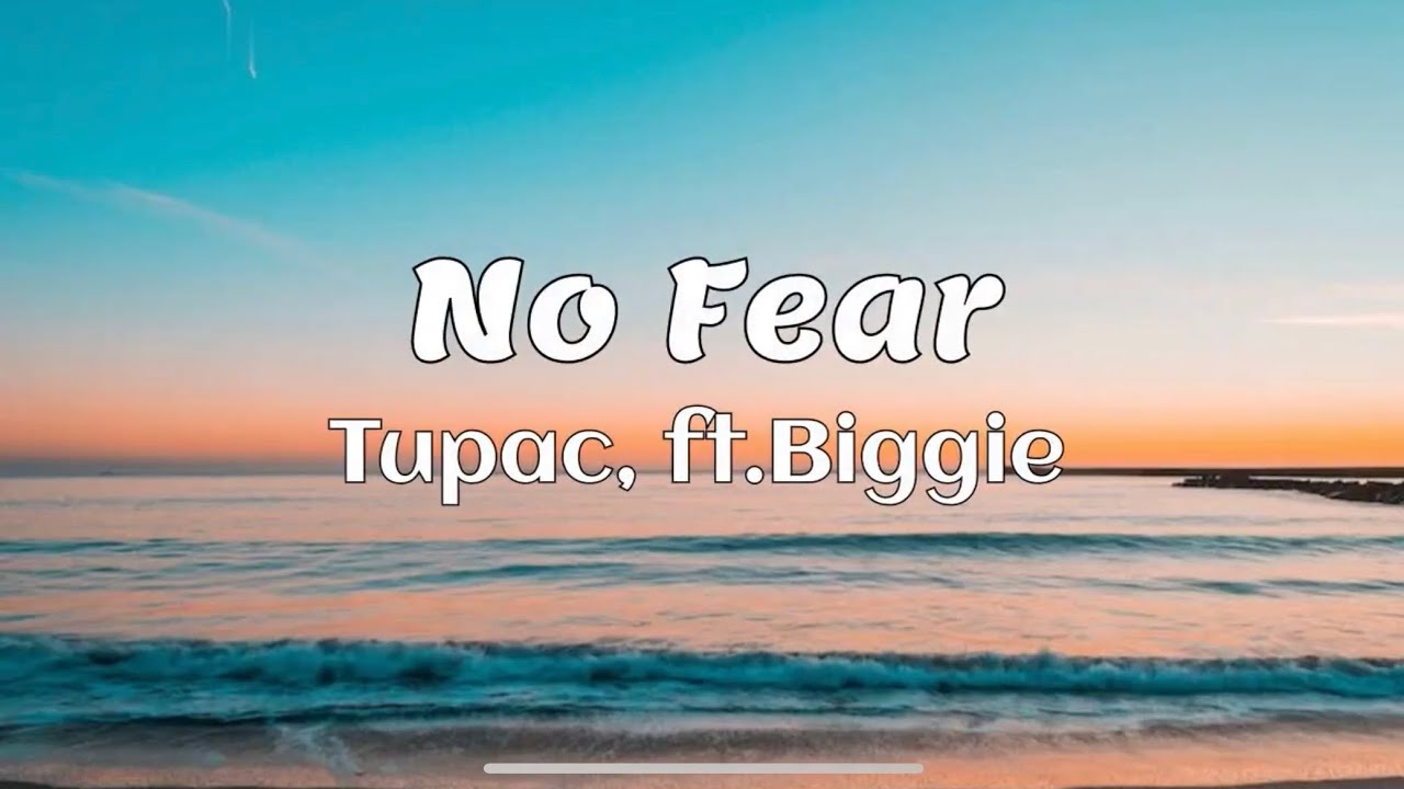 Tupac, ft.Biggie - No Fear (Lyrics) - YouTube