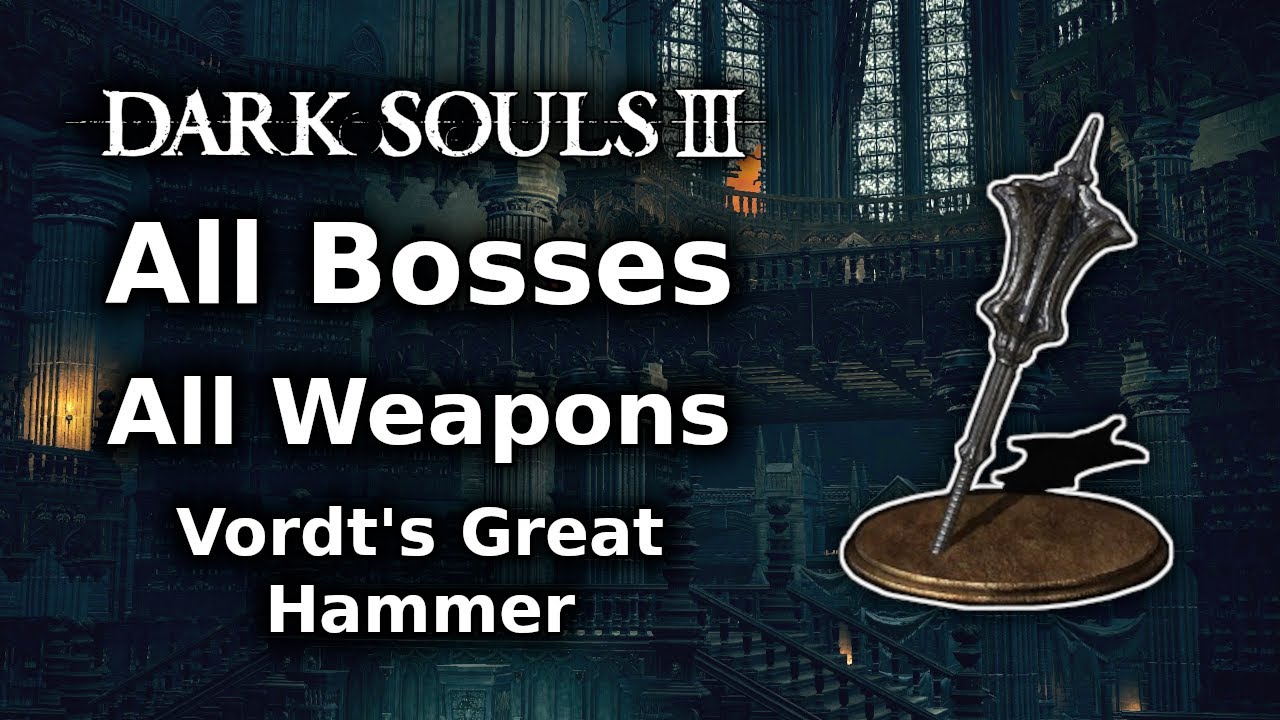 Dark Souls 3 Vordt's Great Hammer Playthrough || All Bosses All Weapons ...