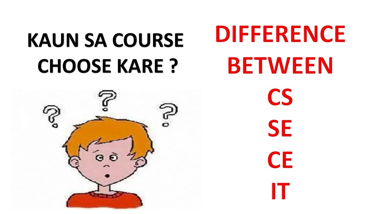 DIFFERENCE BETWEEN CS | SE | CE | IT - YouTube