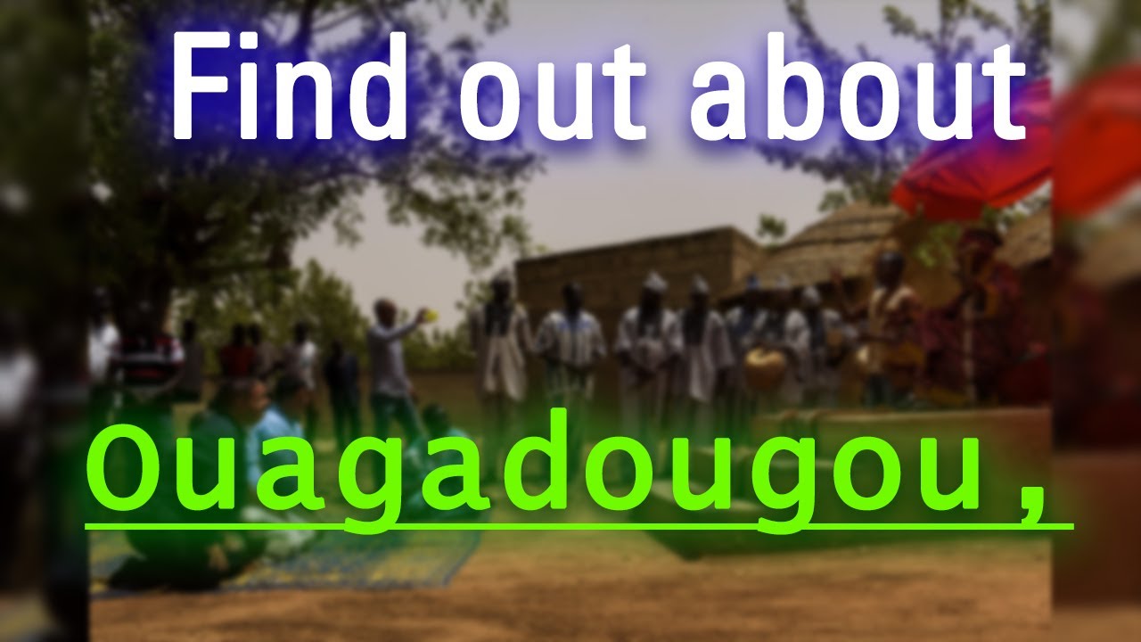 Where is Ouagadougou? Quick facts about Ouagadougou and its people! - YouTube