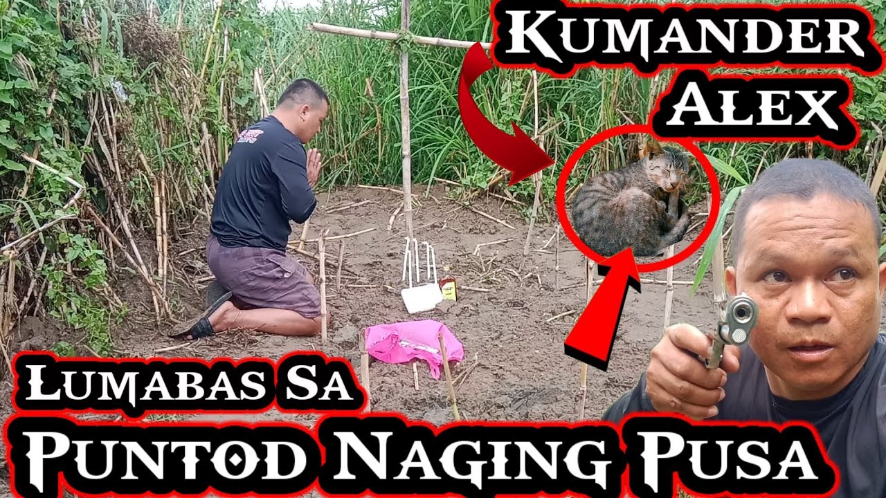 ANG PAGDALAW SA LIBINGAN NI KUMANDER ALEX LUMABAS SA PUNTOD NAGING PUSA ...