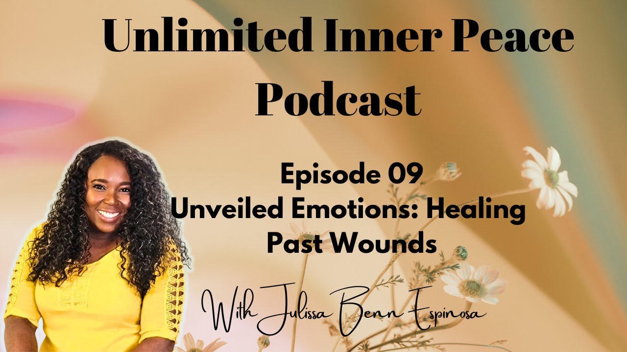 Episode 09: Unveiled Emotions - Healing past wounds - YouTube