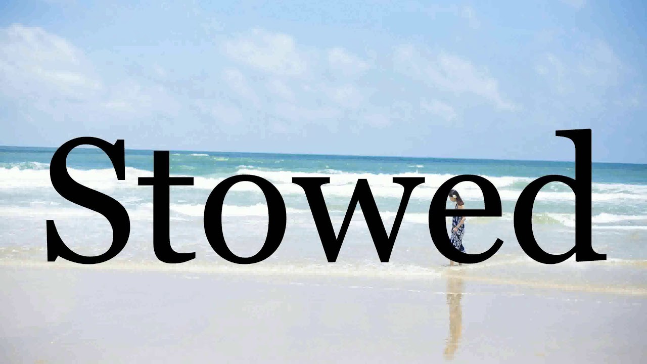 How To Pronounce Stowed🌈🌈🌈🌈🌈🌈Pronunciation Of Stowed - YouTube