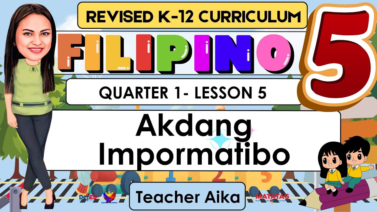 FILIPINO 5 QUARTER 1 LESSON 5 REVISED K-12 Akdang Impormatibo - YouTube
