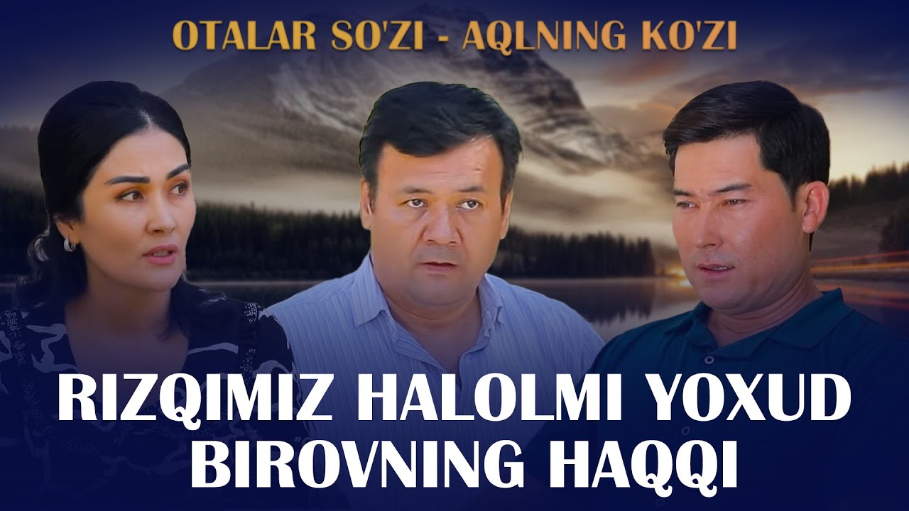 Rizqimiz halolmi yoxud birovning haqqi I Otalar so'zi - aqlning ko'zi ...