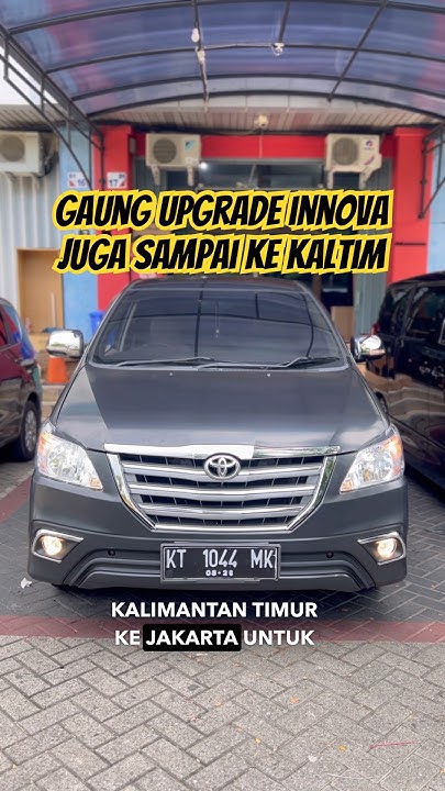UPGRADE INNOVA KE 229 | INNOVA 2006 DARI SAMARINDA UPGRADE SANTUY GNKI 2015 TANPA CAT# ...