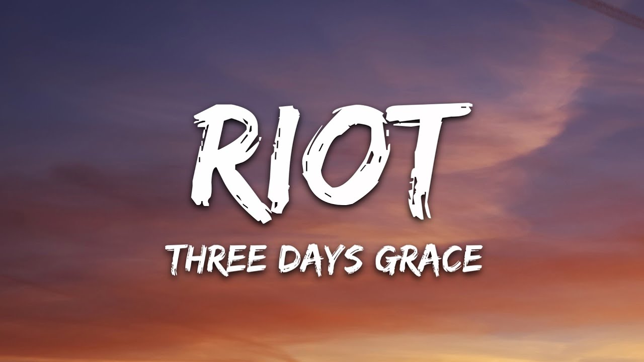 Three Days Grace - Riot (Lyrics) - YouTube