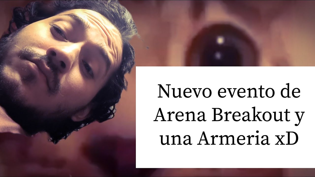 Toy malito pero vuelvo a jugar Arena Breakout (Nuevo evento y armeria ...