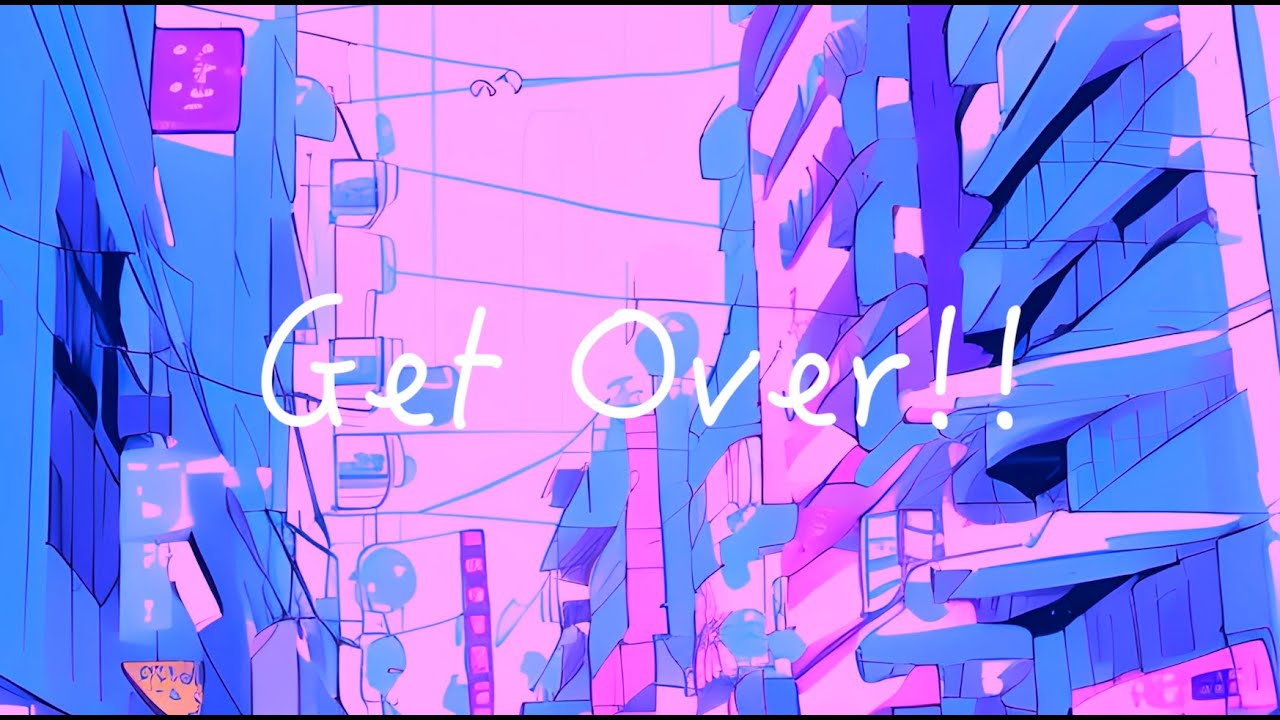 『Get Over!!』【オリジナル曲】 - YouTube
