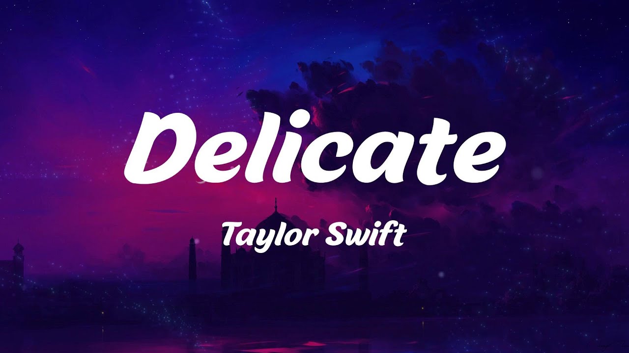 Delicate - Taylor Swift (Lyrics) - YouTube