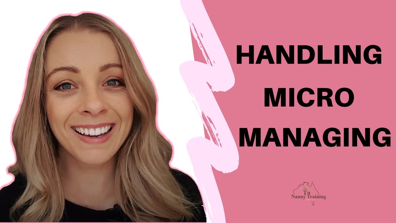 Nanny Training | 4. How To Handle Micromanaging - YouTube