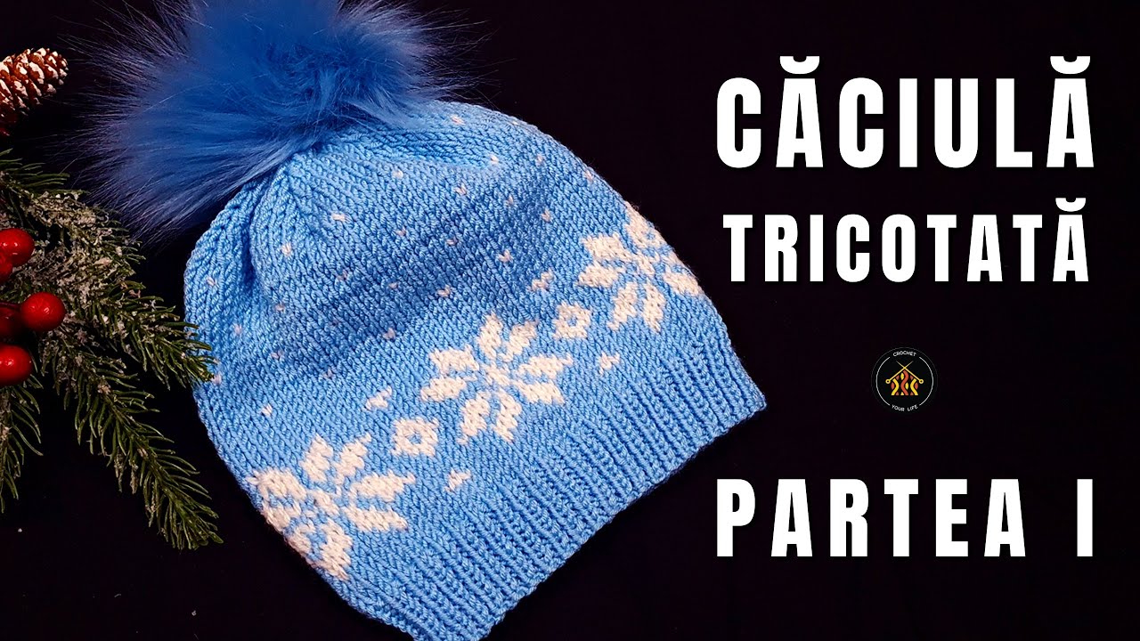 Cum tricotam caciula Steluta - Partea I - Caciula perfecta pentru iarna ...