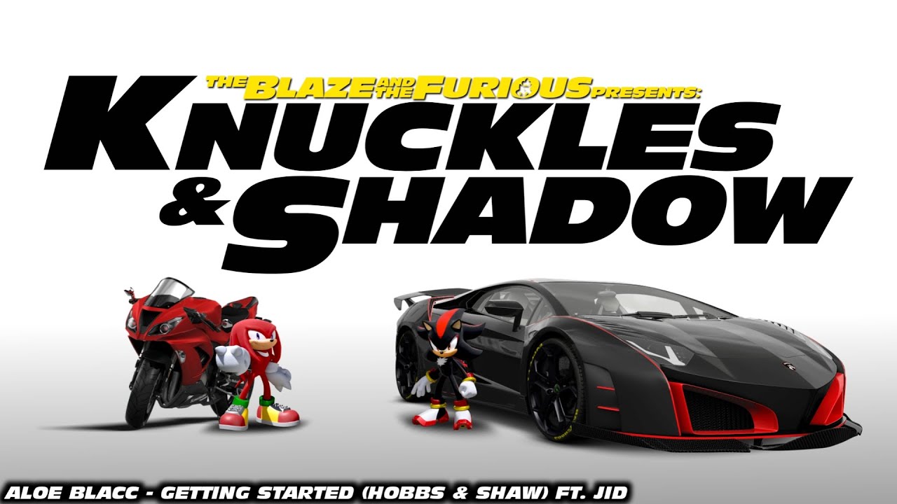 TB&tF Presents: Knuckles & Shadow | Aloe Blacc - Getting Started (Hobbs & Shaw) ft JID - YouTube
