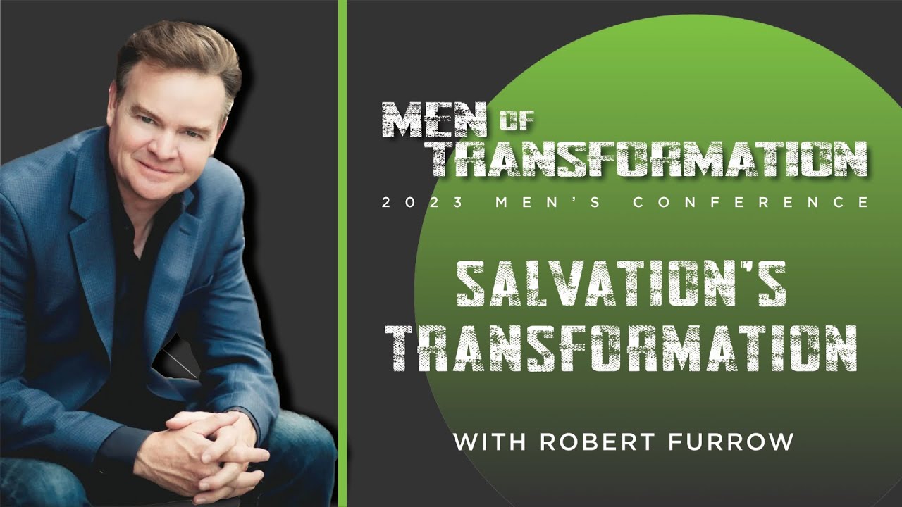 Robert Furrow: Salvation's Transformation - - Bible Portal