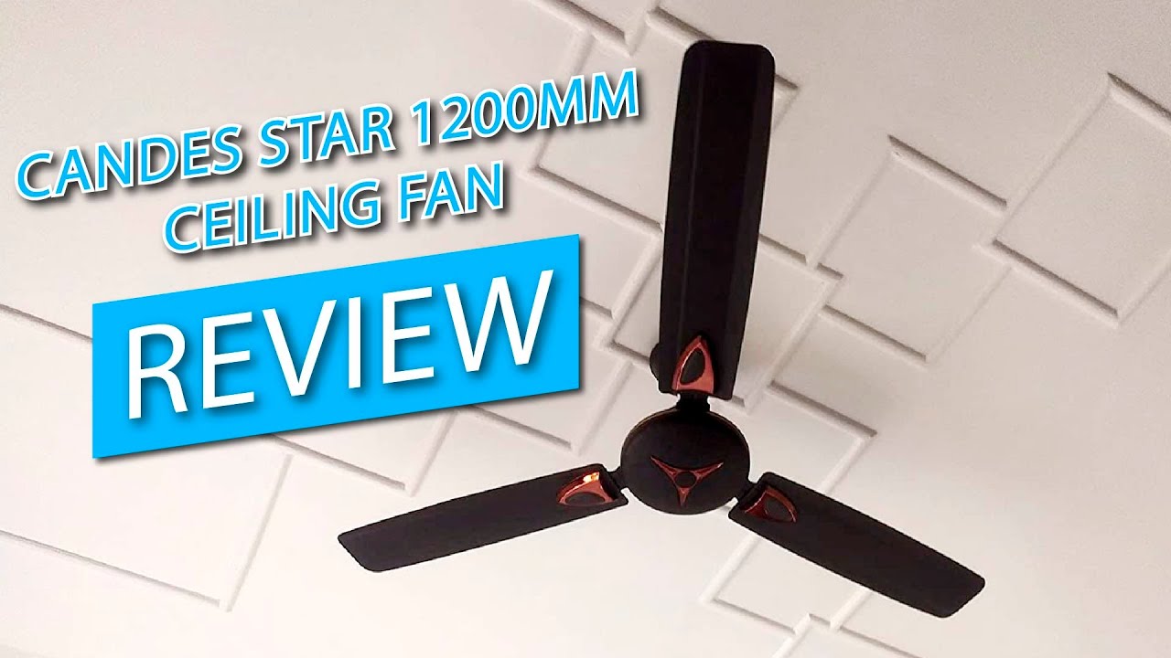 Candes Star 1200mm Ceiling Fan Review: The Best Fan for Your Home ...