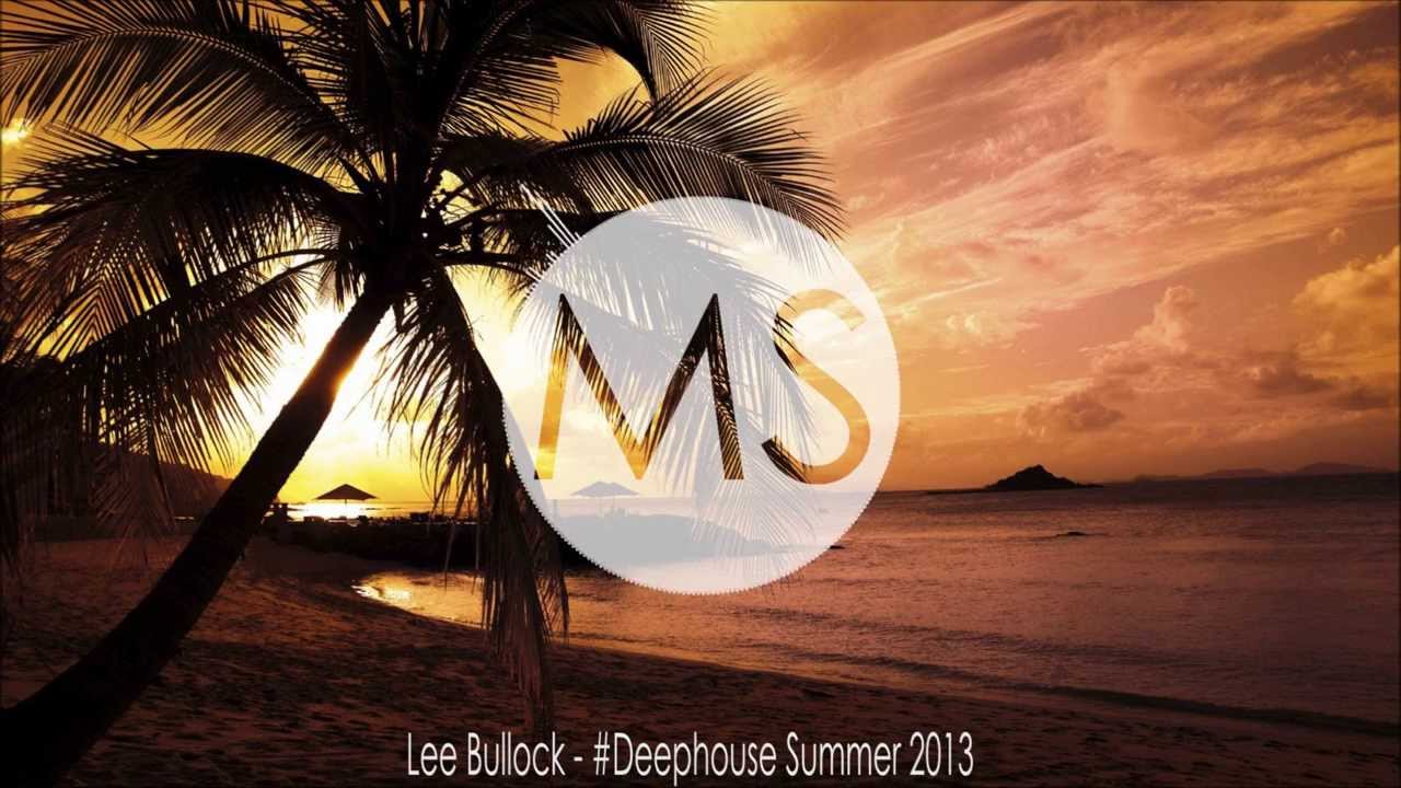 Lee Bullock - #Deephouse Summer 2013 - YouTube
