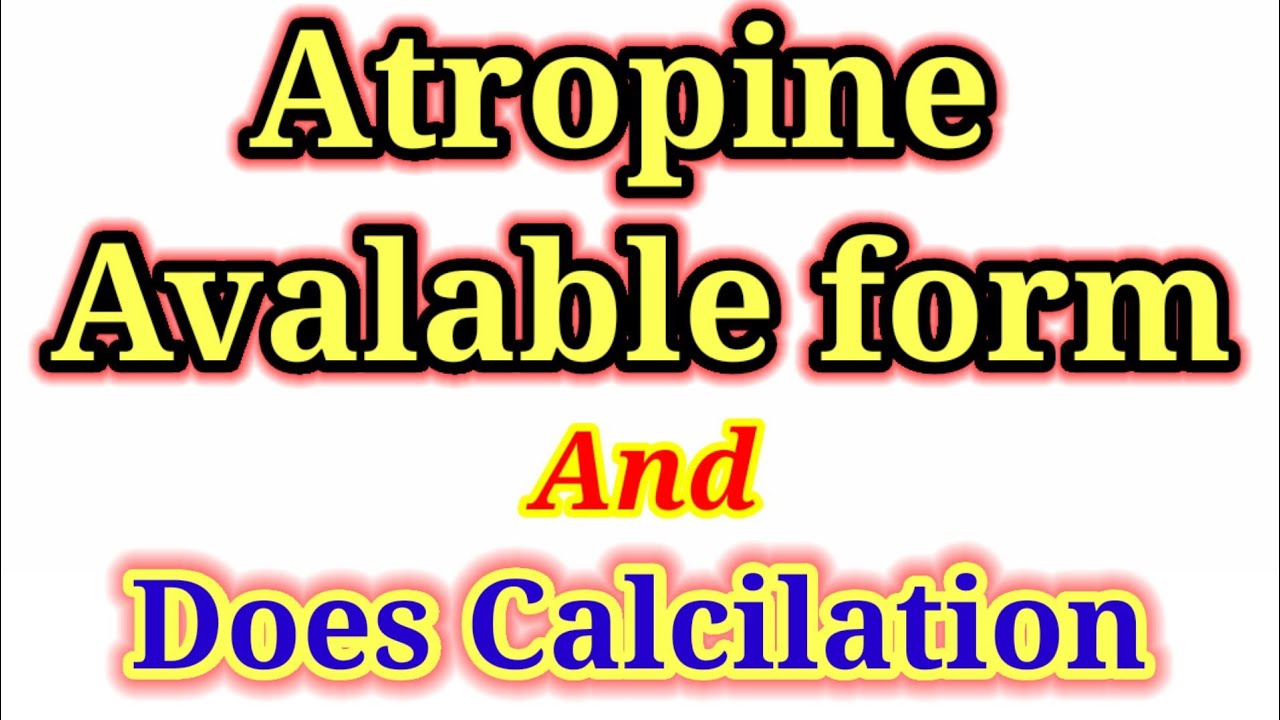 #Atropine #available #form and #dose #calculation. - YouTube