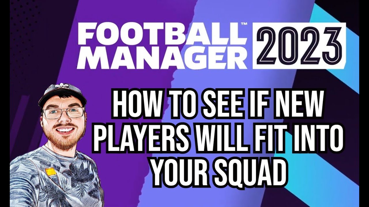 How To See If New Players Will Fit Into Your Squad- FM23 - YouTube